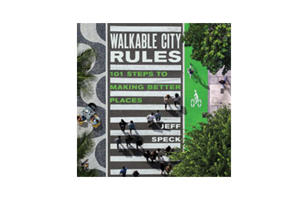 Book Review - Walkable City Rules: 101 Steps to Making Better Places ...