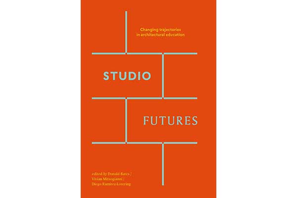 Book Review - Studio Futures: Changing Trajectories in Architectural ...